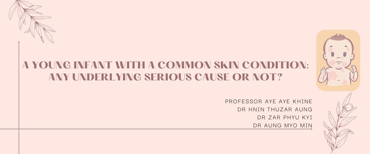 A Young Infant with a Common Skin Condition: Any Underlying Serious ...